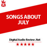 31 Most Popular Songs about July of All Time - Digital Audio Review